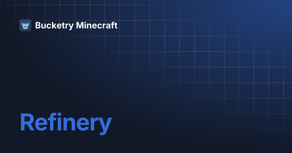 Refinery | Bucketry Minecraft