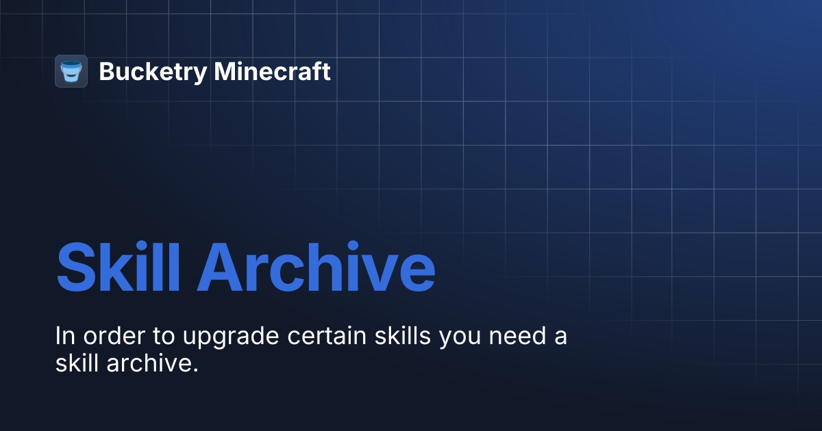 Skill Archive | Bucketry Minecraft