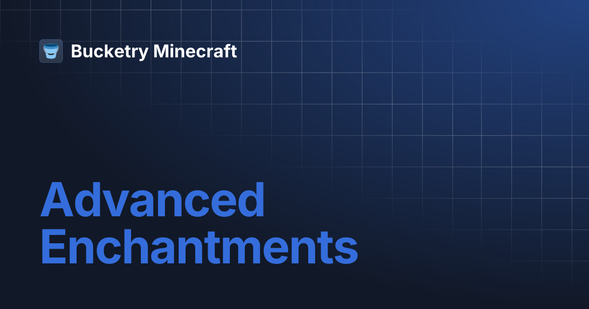 Advanced Enchantments | Bucketry Minecraft