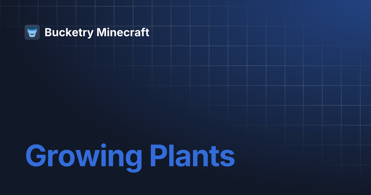 Growing Plants | Bucketry Minecraft